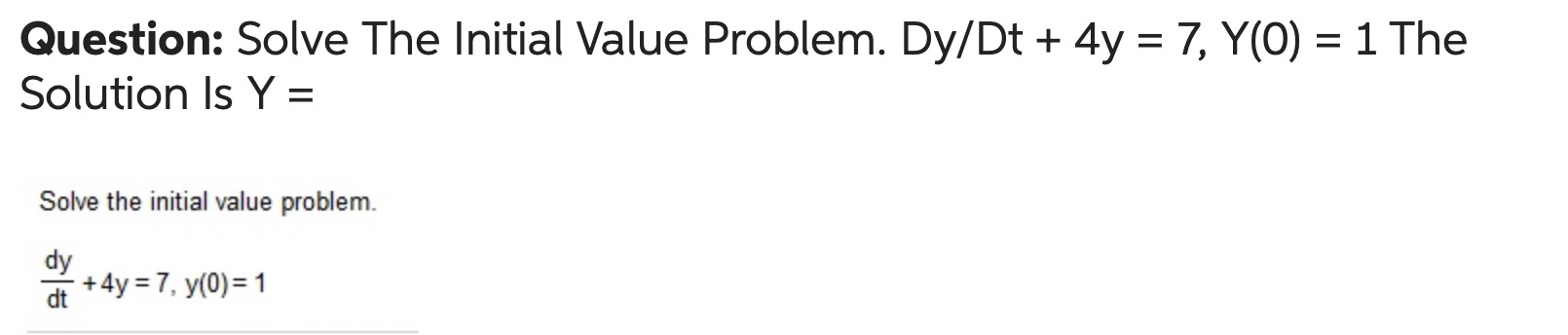 Solved Question: Solve The Initial Value Problem. Dy/Dt | Chegg.com