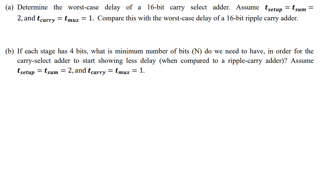 Solved (a) Determine the worst-case delay of a 16-bit carry | Chegg.com