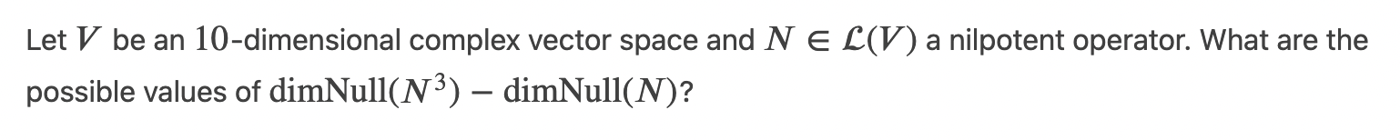 Solved Let V be an 10-dimensional complex vector space and N | Chegg.com