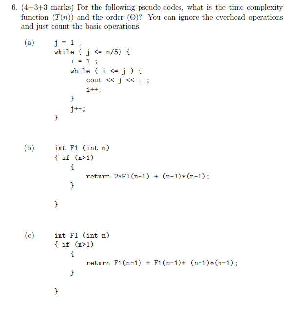 Solved 6. (4+3+3 marks) For the following pseudo-codes, what | Chegg.com