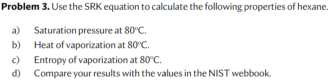 Solved Problem 3. Use the SRK equation to calculate the | Chegg.com