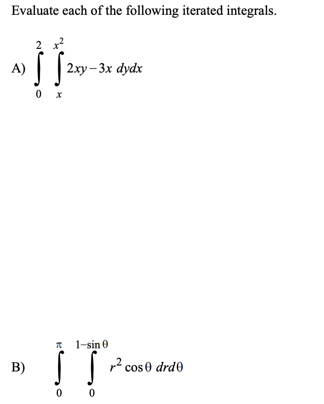 Solved Evaluate each of the following iterated integrals. 2 | Chegg.com
