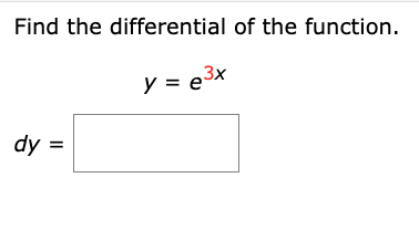 Solved Find the differential of the function. y=e3x | Chegg.com