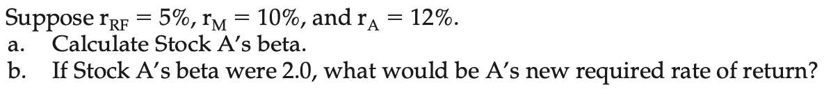 Solved Suppose rRF=5%,rM=10%, and rA=12%. a. Calculate Stock | Chegg.com