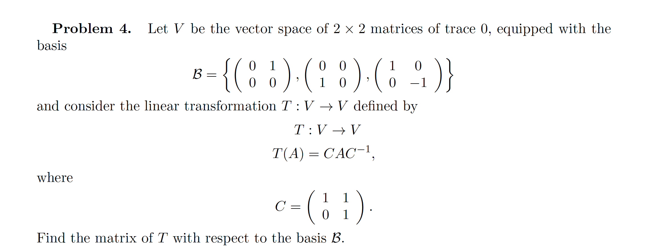 Solved Problem 4. Let V be the vector space of 2 x 2 | Chegg.com