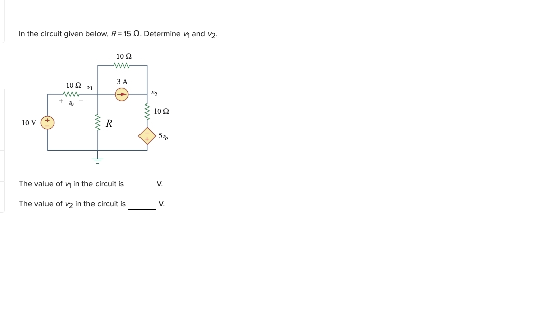 Solved In The Circuit Given Below R15Ω Determine V1 And 