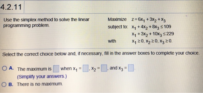 Solved 4.2.11 Maximize Z-6x1 +3x2 +X3 Use the simplex method | Chegg.com