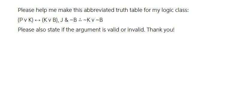 Solved Please help me make this abbreviated truth table for | Chegg.com