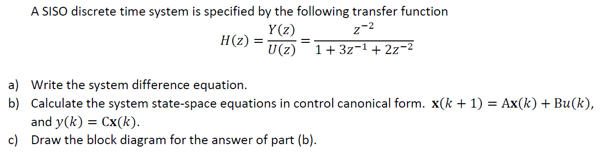Solved A SISO discrete time system is specified by the | Chegg.com