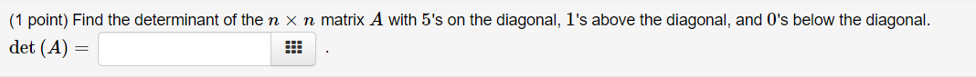 Solved (1 point) Find the determinant of the nxn matrix A | Chegg.com