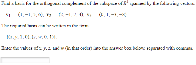 Solved Find a basis for the orthogonal complement of the | Chegg.com