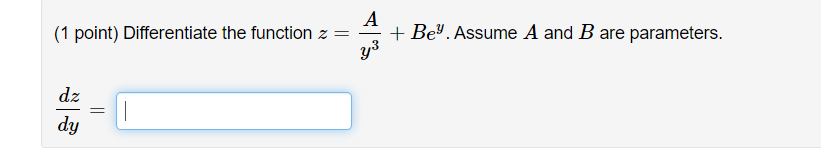 Solved (1 point) Differentiate the function z = A + Bey. | Chegg.com