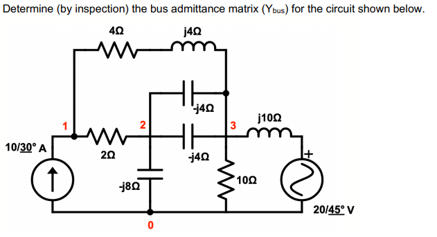 Solved Determine (by inspection) the bus admittance matrix ( | Chegg.com Solved Determine (by inspection) the bus admittance matrix ( | Chegg.com