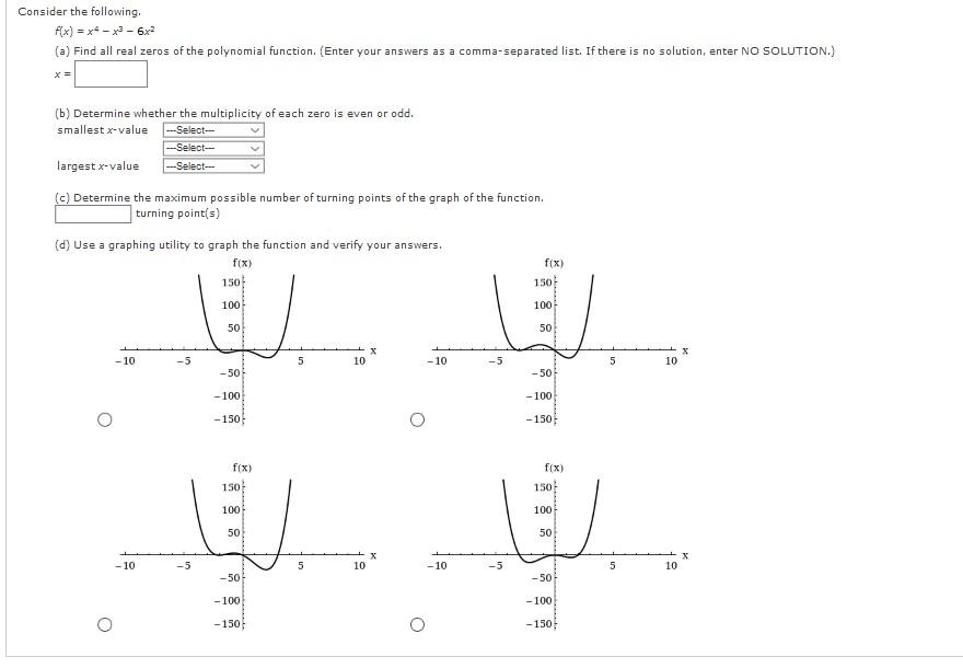 Solved Consider the following. f(x) = x4 – x3 - 6x2 (a) Find | Chegg.com