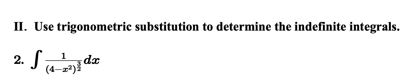 Solved II. Use trigonometric substitution to determine the | Chegg.com