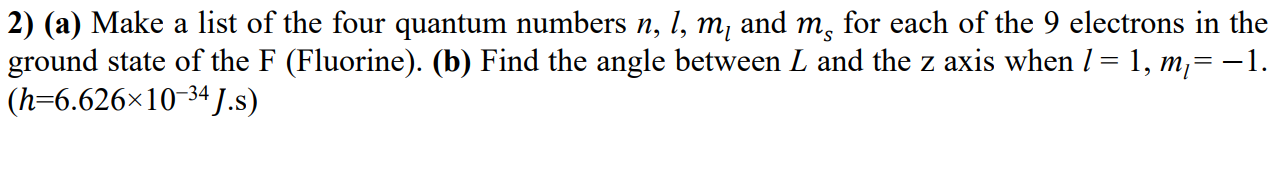 Solved 2) (a) Make a list of the four quantum numbers n, l, | Chegg.com