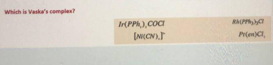 Solved Which is Vaska's complex? Ir(PPh.), COCI [Ni(CN) | Chegg.com
