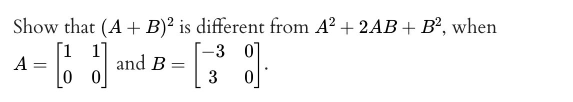 Solved 2 Show that (A + B)2 is different from A² + 2AB + B², | Chegg.com