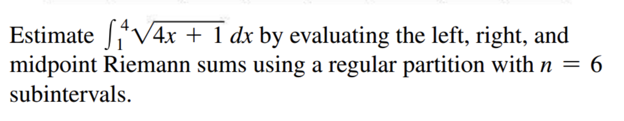 Solved Estimate ∫144x+1dx by evaluating the left, right, and | Chegg.com