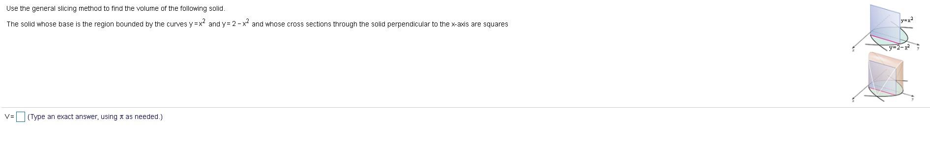 Solved Use the general slicing method to find the volume of | Chegg.com