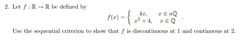 Solved 2. Let f:R→R be defined by f(x)={4x,x2+4,x∈nQx∈Q Use | Chegg.com