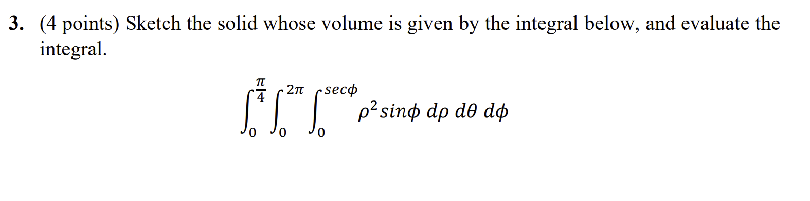 Solved (4 ﻿points) ﻿Sketch the solid whose volume is given | Chegg.com