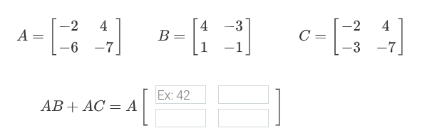 Solved A = [+ 4) B=(i =c=[-3 1,1 AB + AC = A ( 3x12 | Chegg.com