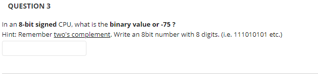 Solved QUESTION 3 In an 8-bit signed CPU, what is the binary | Chegg.com