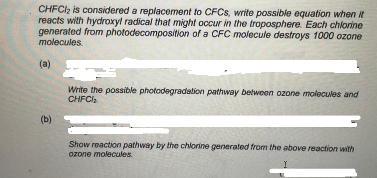 Solved CHFCl2 ﻿is considered a replacement to CFCs, ﻿write | Chegg.com