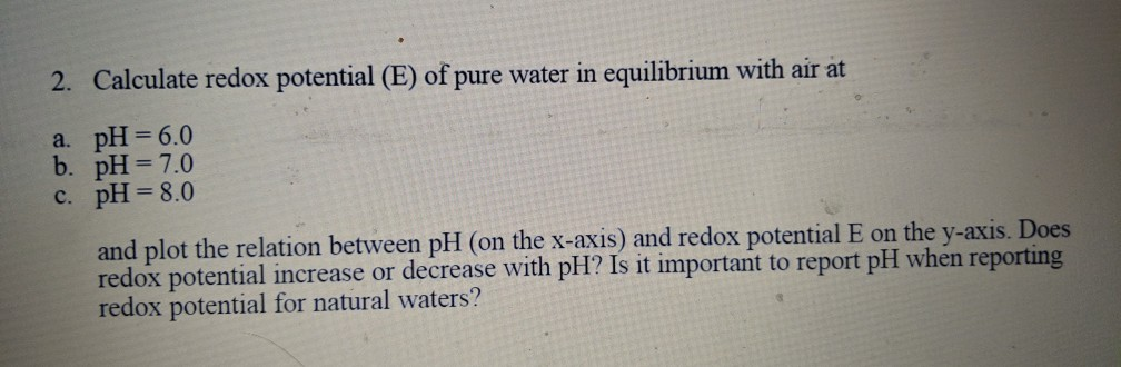 Solved 2. Calculate redox potential (E) of pure water in | Chegg.com