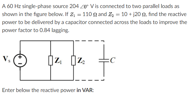 Solved A 60 Hz single-phase source 204 20° V is connected to | Chegg.com