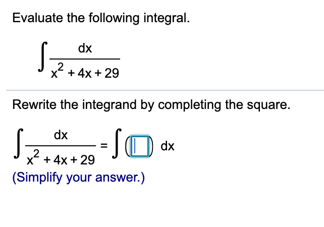 Solved Evaluate the following integral. dx 2 x + 4x + 29 | Chegg.com