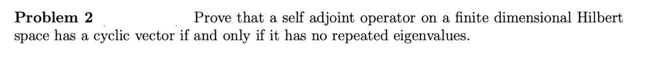 Solved Problem 2 Prove that a self adjoint operator on a | Chegg.com