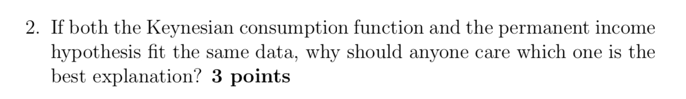 Solved 2. If both the Keynesian consumption function and the | Chegg.com