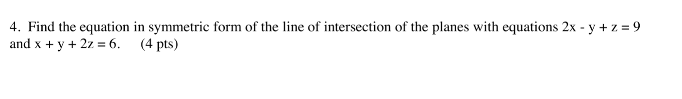 Solved 4. Find the equation in symmetric form of the line of | Chegg.com