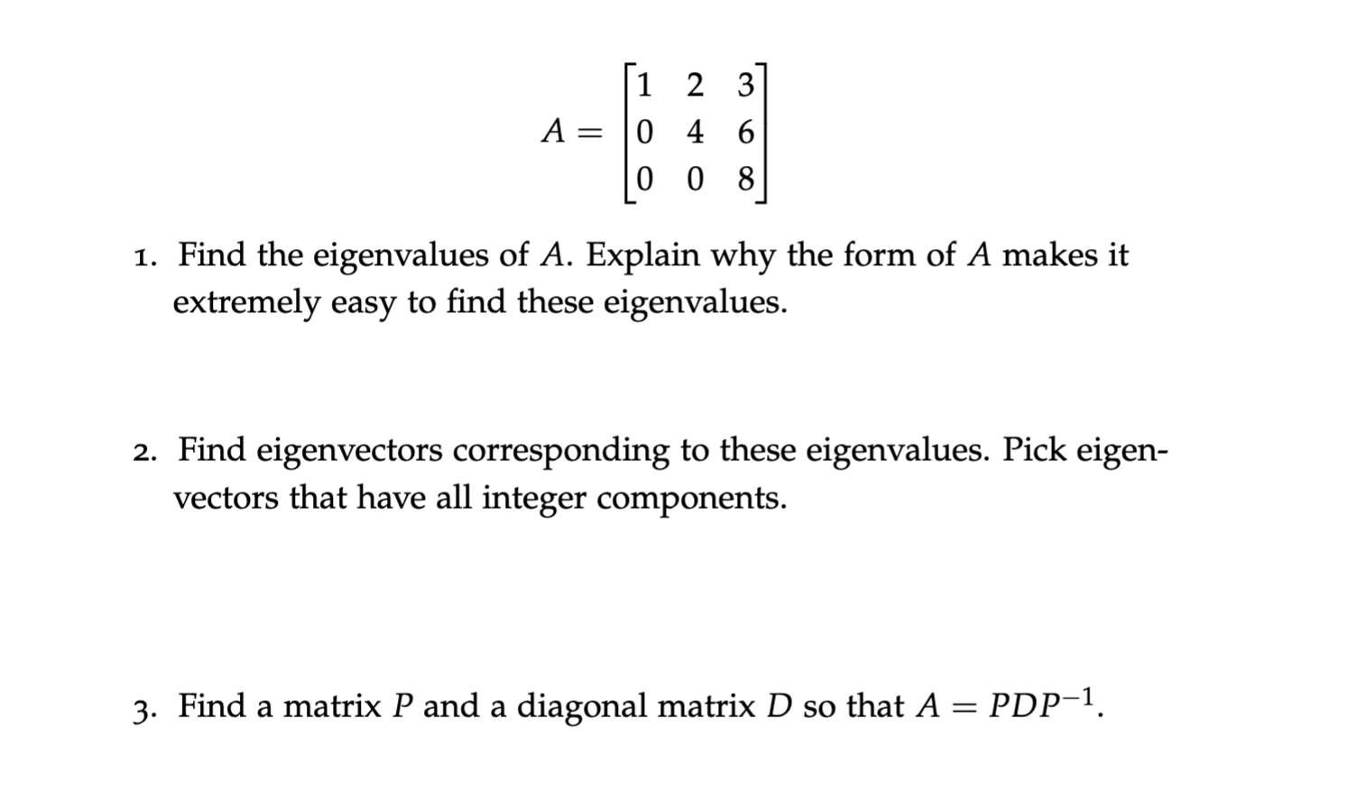 Solved A=⎣⎡100240368⎦⎤ 1. Find the eigenvalues of A. Explain | Chegg.com
