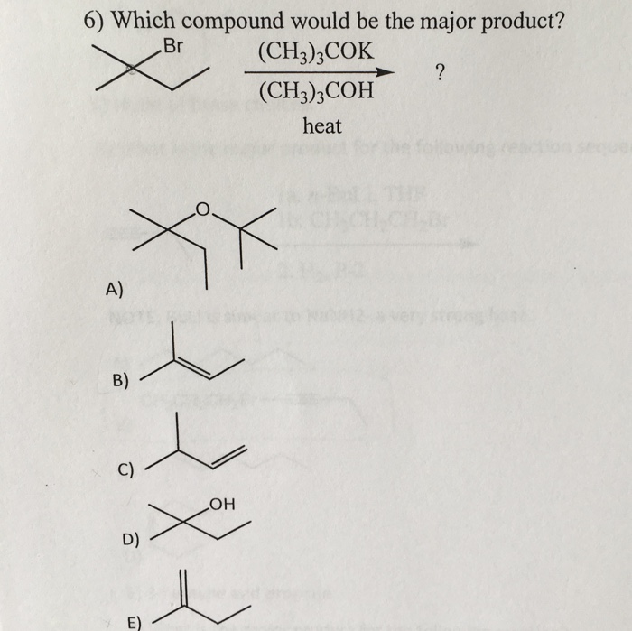 Solved 6) Which compound would be the major product? Br | Chegg.com