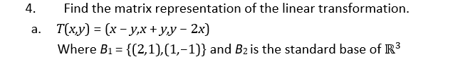 Solved 4. Find the matrix representation of the linear | Chegg.com