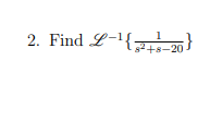 Solved L−1{s2+8−201} | Chegg.com