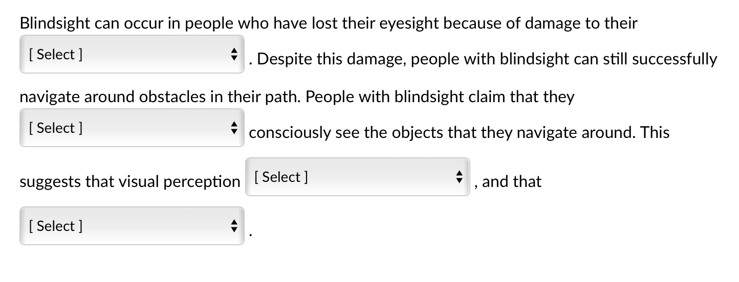 Solved Blindsight can occur in people who have lost their | Chegg.com