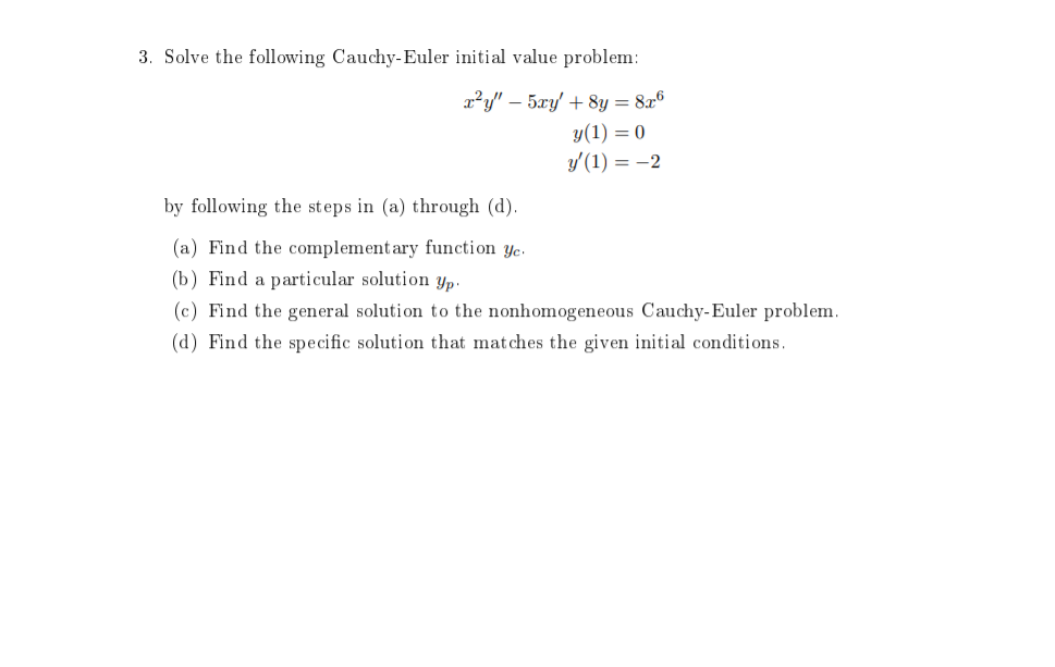 Solved 3 Solve The Following Cauchy Euler Initial Value 7048