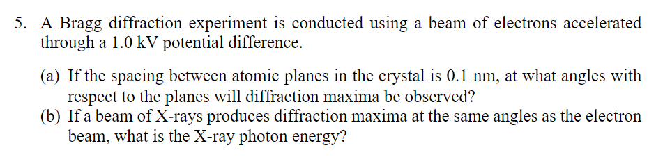 Solved 5. A Bragg diffraction experiment is conducted using | Chegg.com