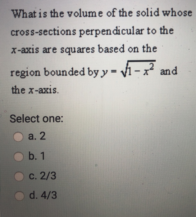 Solved What is the volume of the solid whose cross-sections | Chegg.com