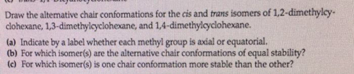 Solved Draw the alternative chair conformations for the cis | Chegg.com