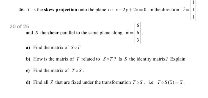Solved 46, T is the skew projection onto the plane α : | Chegg.com