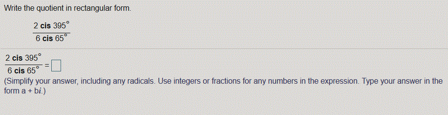 Solved Write the quotient in rectangular form. 2 cis 395° 6 | Chegg.com