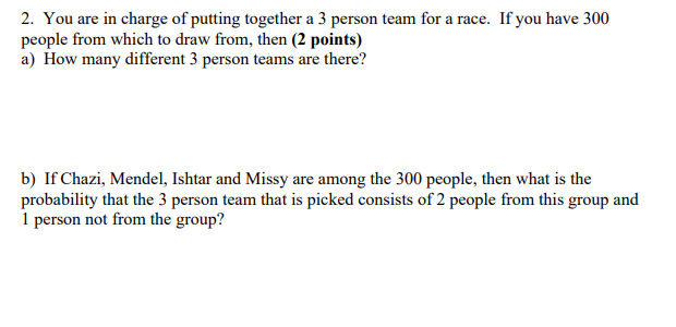 Solved 2. You are in charge of putting together a 3 person | Chegg.com
