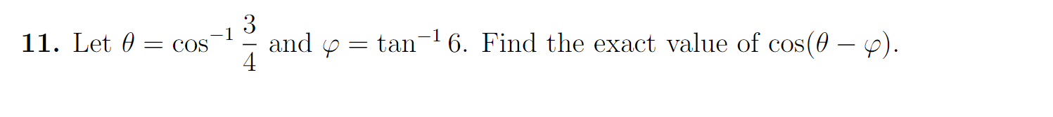 Solved 11. Let θ=cos−143 and φ=tan−16. Find the exact value | Chegg.com
