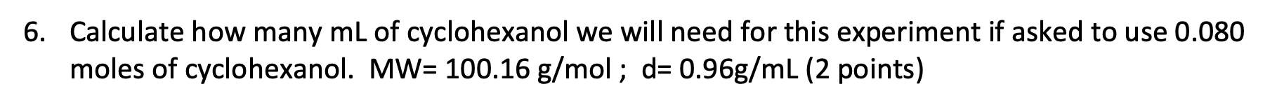 Solved 6. Calculate how many mL of cyclohexanol we will need | Chegg.com