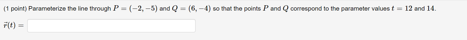 Solved (1 point) Parameterize the line through P=(−2,−5) and | Chegg.com